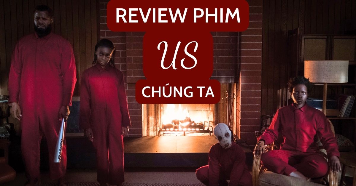 Review và Giải thích phim Us | Kinh dị, xoắn não và đầy ám ảnh
