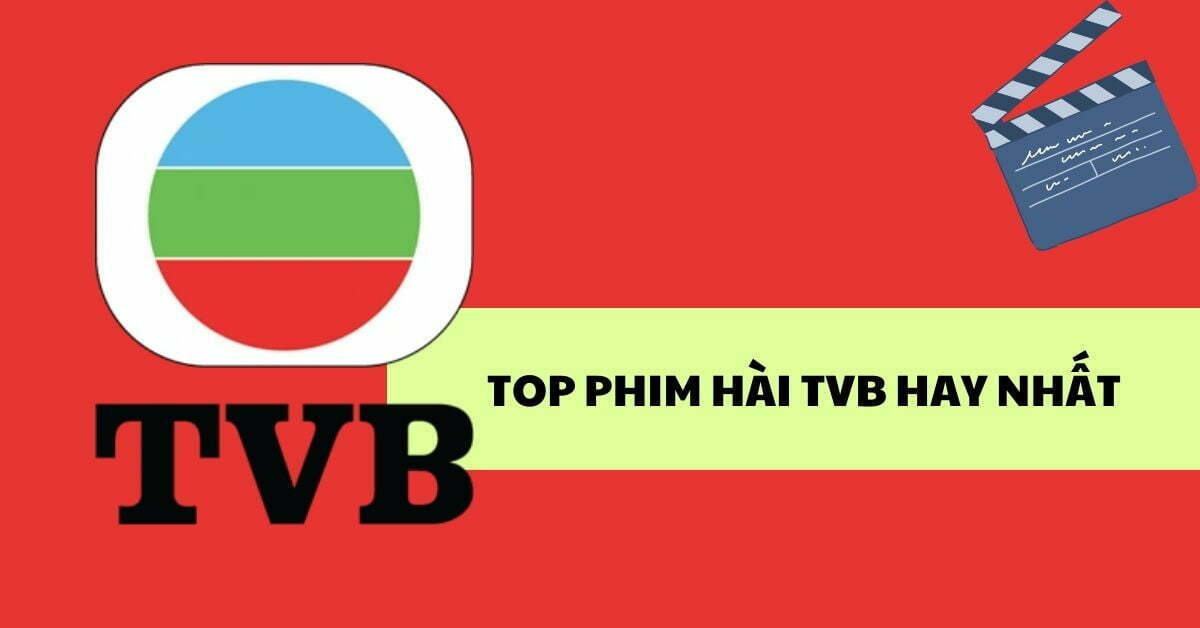 Top 10 phim hài TVB hay nhất, mọt phim nhất định phải xem