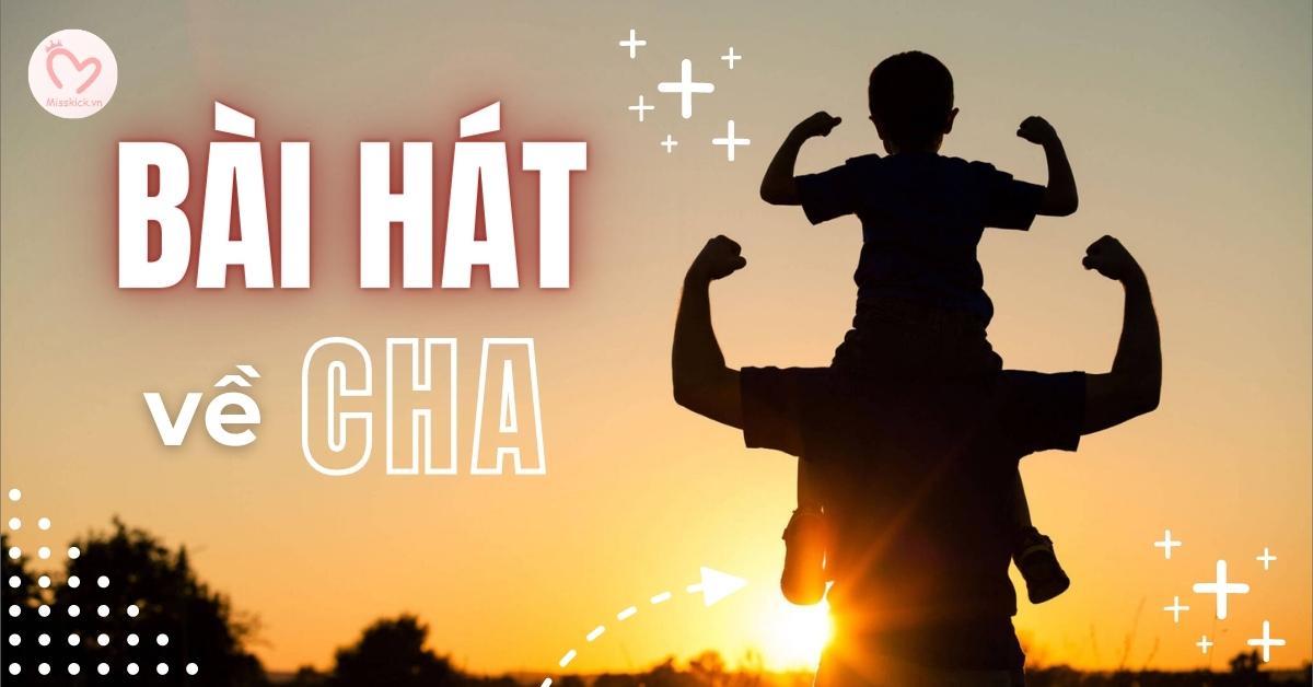 Những bài hát về cha hay nhất mà bạn nên nghe