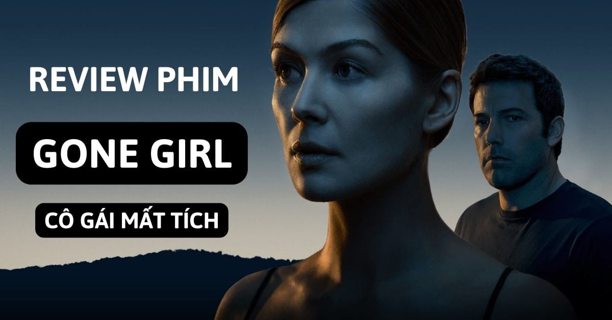Review phim Gone Girl | Cô gái mất tích (2014)