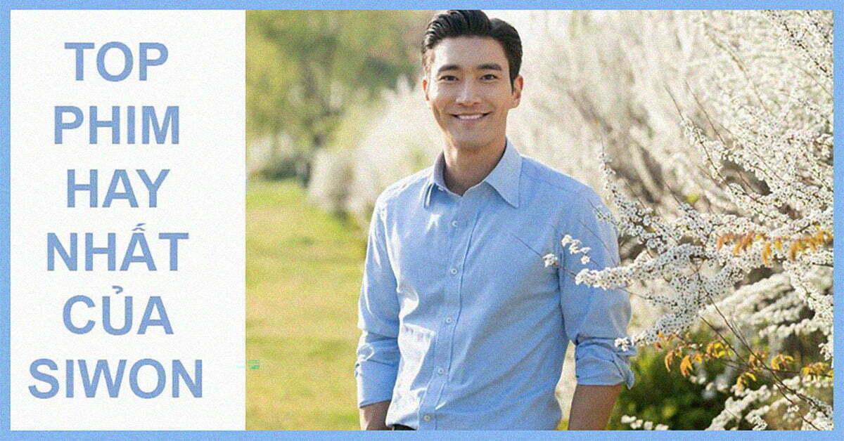 Top 14 phim của Choi Siwon | Nam ca sĩ diễn viên đa tài Hàn Quốc