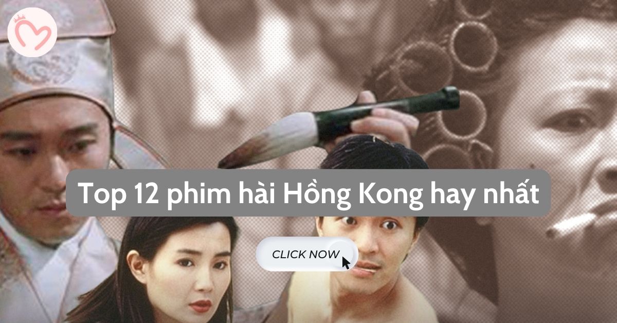Top 12 phim hài Hồng Kong hay nhất, không nên bỏ qua