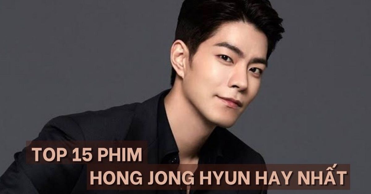 TOP 15 phim của Hong Jong Hyun hay nhất không thể bỏ qua