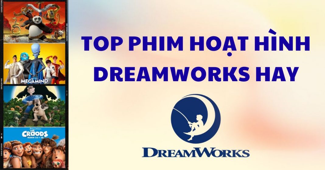 Top 15 phim hoạt hình DreamWorks hay, ý nghĩa nhất mọi thời đại