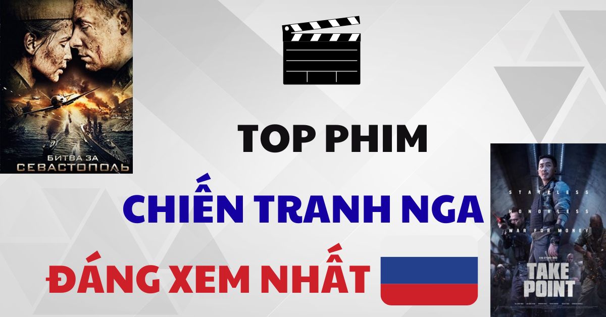 TOP 17 phim chiến tranh Nga hay nhất, đáng xem thử một lần