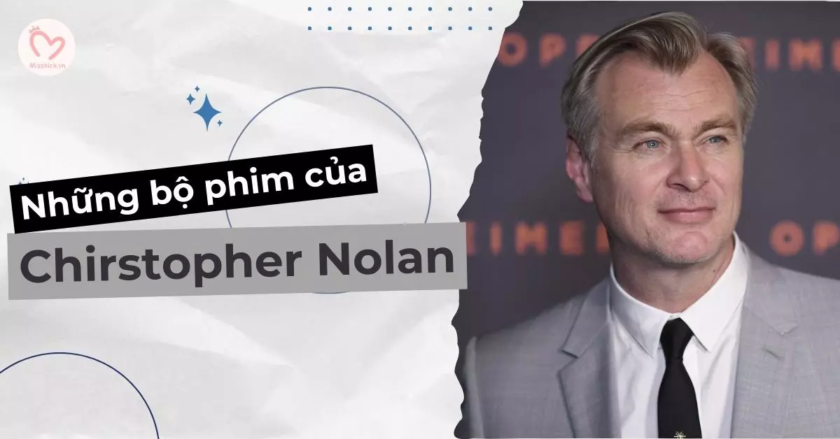 Top 11 bộ phim của đạo diễn Christopher Nolan hay nhất