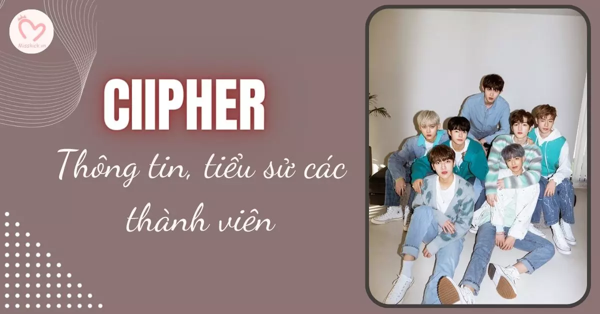 CIIPHER Profile | Thông tin, tiểu sử về các thành viên nhóm CIIPHER