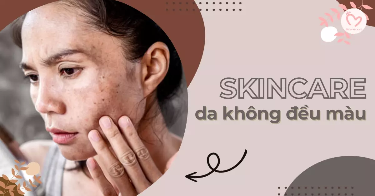 Skincare da không đều màu và cách khắc phục giúp đều màu da