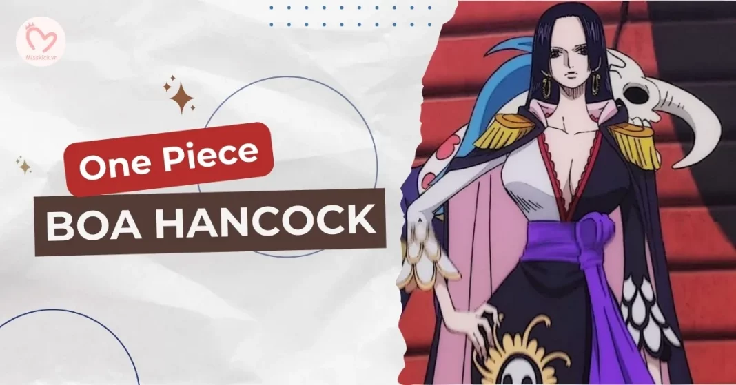 Boa Hancock - Nữ hoàng hải tặc quyến rũ nhất One Piece